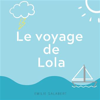 Le voyage de Lola - broché - Emilie Salabert - Achat Livre ou ebook | fnac