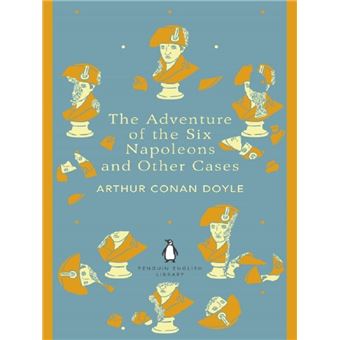 The adventure of six Napoleons and other cases Penguin english library ...