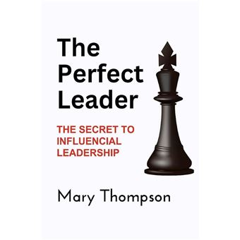 THE PERFECT LEADER The Secret to Influential Leadership - ebook (ePub ...