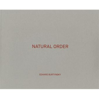 Natural Order - relié - Edward Burtynsky - Achat Livre | fnac