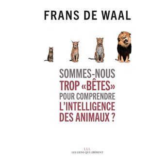 Sommes-nous trop « bêtes » pour comprendre l'intelligence des animaux ...