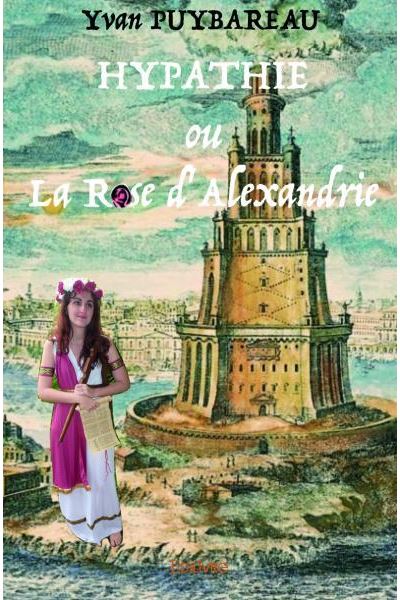 Hypathie ou la rose d'alexandrie Ou La Rose d'Alexandrie - broché ...