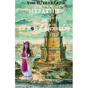 Hypathie ou la rose d'alexandrie Ou La Rose d'Alexandrie - broché ...