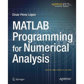 Matlab programming for numerical analysis - Poche - Cesar Lopez - Achat Livre ou ebook | fnac