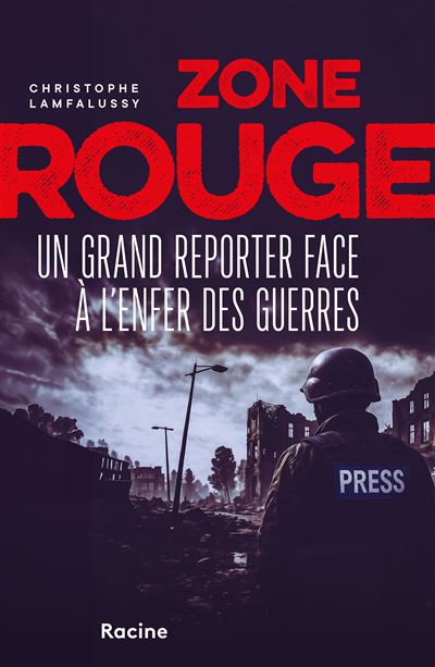 Zone rouge Un grand reporter dans l'enfer des guerres - Dernier livre ...