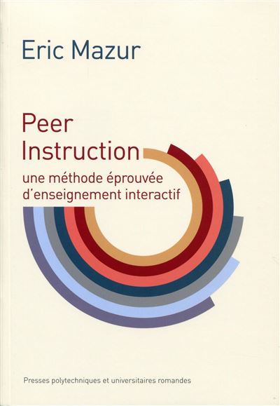 Peer Instruction Une méthode éprouvée d'enseignement interactif ...