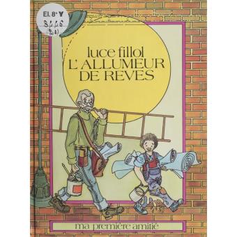 L'Allumeur de rêves - Luce Fillol - Achat Livre ou ebook | fnac
