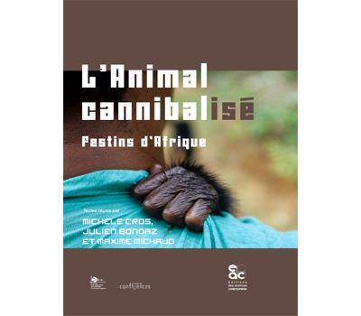 L'Animal cannibalisé Festins d'Afrique - broché - Michèle Cros, Julien ...