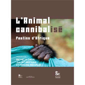 L'Animal cannibalisé Festins d'Afrique - broché - Michèle Cros, Julien ...