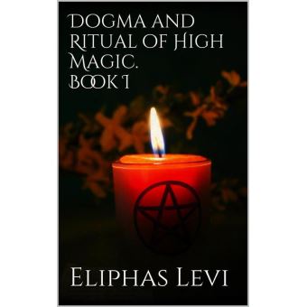 Dogma and Ritual of High Magic. Book I - ebook (ePub) - Eliphas Lévi ...