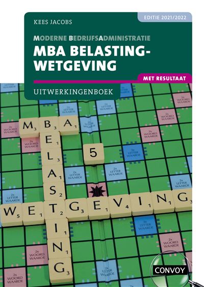 MBA Belastingwetgeving met resultaat - MBA Belastingwetgeving met resultaat Uitwerkingenboek ...