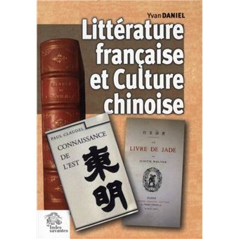 Littérature française et Culture chinoise - broché - LES INDES SAVANTES ...