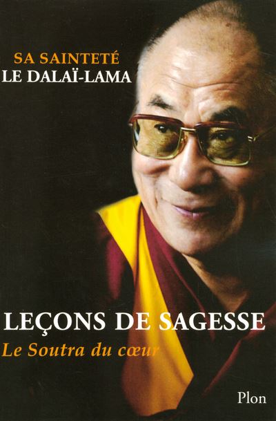 Leçons de sagesse Le sutra du coeur - broché - Alain Wang, Dalaï-Lama ...