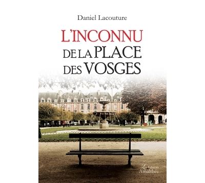 L'inconnu de la place des Vosges - broché - Daniel Lacouture - Achat ...