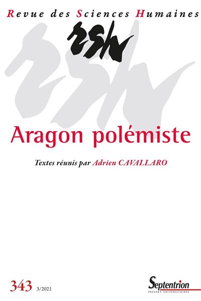 Aragon polémiste Revue des Sciences Humaines, n° 343 3/2021 Tome 343 ...