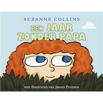 Een jaar zonder papa - cartonné - Suzanne Collins, Maria Postema, James ...