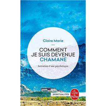 Comment je suis devenue chamane - Poche - Claire Marie - Achat Livre | fnac