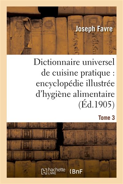 Dictionnaire universel de cuisine pratique : encyclopédie illustrée d ...