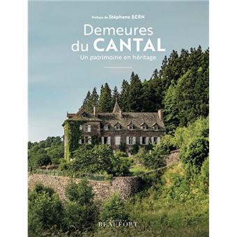 Demeures du Cantal, un patrimoine en héritage - relié - Alexis Robin ...