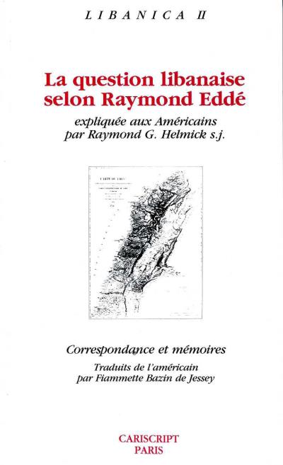 La question libanaise selon Raymond Eddé Expliquée aux américains ...