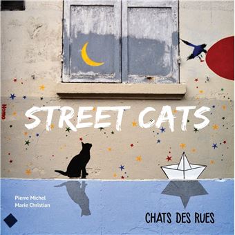 Street cats - Chats des rues - broché - Michel Pierre, Marie Christian ...