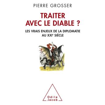 Traiter avec le diable ? Les vrais enjeux de la diplomatie au XXIe ...