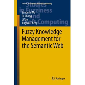 Fuzzy knowledge management for the semantic web - relié - Collectif - Achat Livre ou ebook | fnac