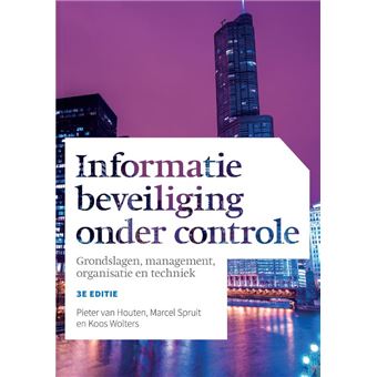 Informatiebeveiliging onder controle grondslagen, management ...