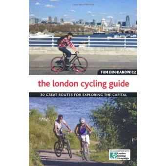 The London cycling guide 30 great routes for exploring the capital ...