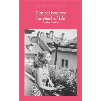 Too Much of Life : Complete Chronicles - Brochado - Clarice Lispector ...