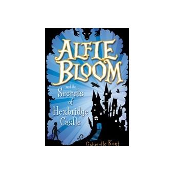 Alfie Bloom 01 and the secrets of Hexbridge Castle - Poche - Gabrielle ...