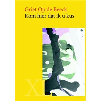 Kom hier dat ik u kus - cartonné - Griet Op De Beeck - Achat Livre | fnac