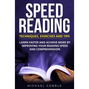 Speed Reading: Techniques Exercises and Tips: Learn Faster And Achieve More By Improving Your ...