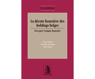 La decote boursiere des holdings belges : decrypter l'enigme financiere ...