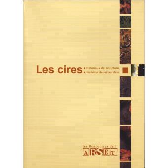 Les cires Matériaux de sculpture, matériaux de restauration - broché ...