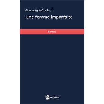 Une femme imparfaite - broché - Ginette Agot-Vareillaud - Achat Livre ...