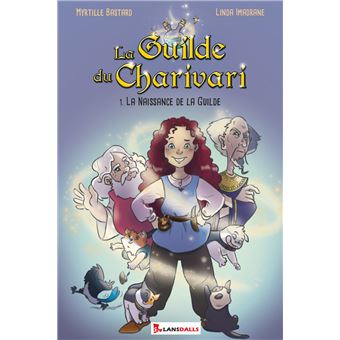 La Guilde Du Charivari - Tome 1 - La Naissance de la Guilde - Myrtille ...