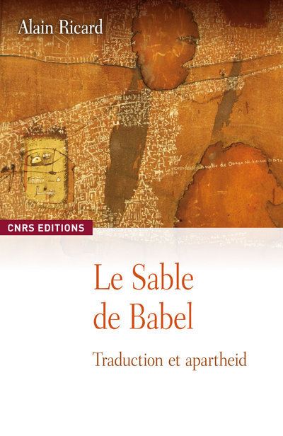 Le Sable de Babel. Traduction et apartheid - broché - Alain Ricard ...