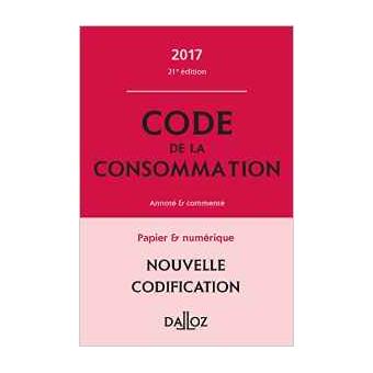 Code de la consommation 2017, annoté et commenté 21ème édition - relié ...