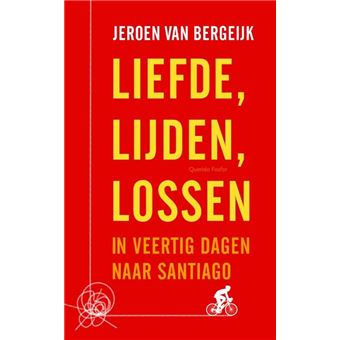 Liefde, lijden, lossen In veertig dagen naar Santiago - broché - Jeroen ...