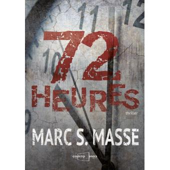 72 heures - broché - Marc S. Masse - Achat Livre | fnac