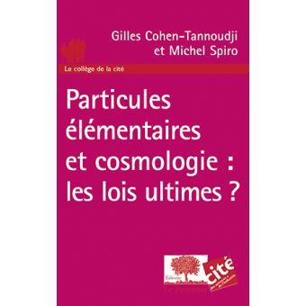 Particules élémentaires et cosmologie : les lois ultimes ? - broché ...
