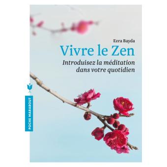 Vivre le zen Introduisez la méditation dans votre quotidien - Poche ...