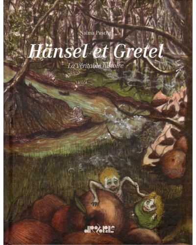Hansel et Gretel La véritable histoire - relié - PASCHE NAIMA, Naïma ...