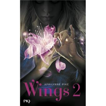 Wings Tome 2 - cartonné - Aprilynne Pike, Julie Lafon - Achat Livre | fnac