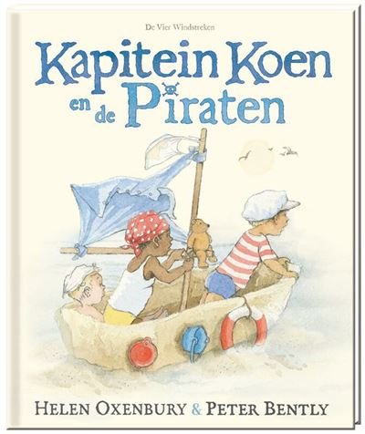 Een Vier Windstreken prentenboek - Kapitein Koen en de piraten - Peter Bently, Helen Oxenbury ...