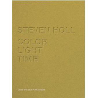 Steven holl - color, light, time - relié - Steven Holl - Achat Livre | fnac