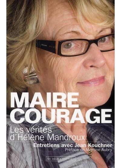 Maire courage Entretiens avec Jean Kouchner Tome 0000 - broché - Hélène ...
