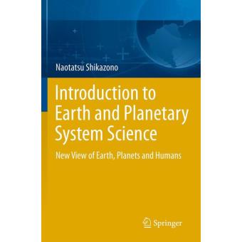 Introduction to earth and planetary system sciences New View of Earth ...