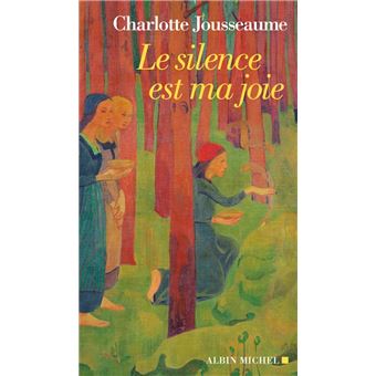 Le Silence est ma joie - broché - Charlotte Jousseaume - Achat Livre ou ...
